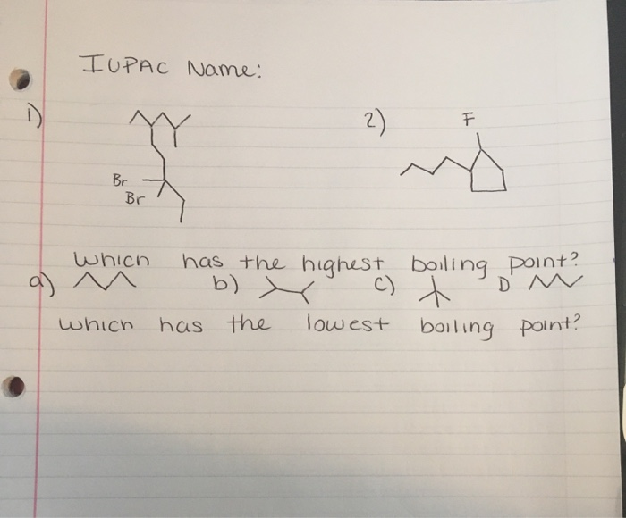 Solved IUPAC Name: Br which has the highest boiling point? M | Chegg.com