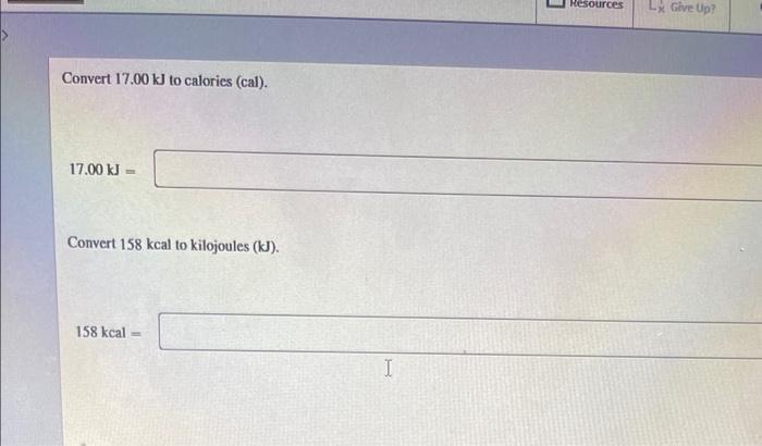 Solved Resources LX Give Up? Convert 17.00 kJ to calories | Chegg.com
