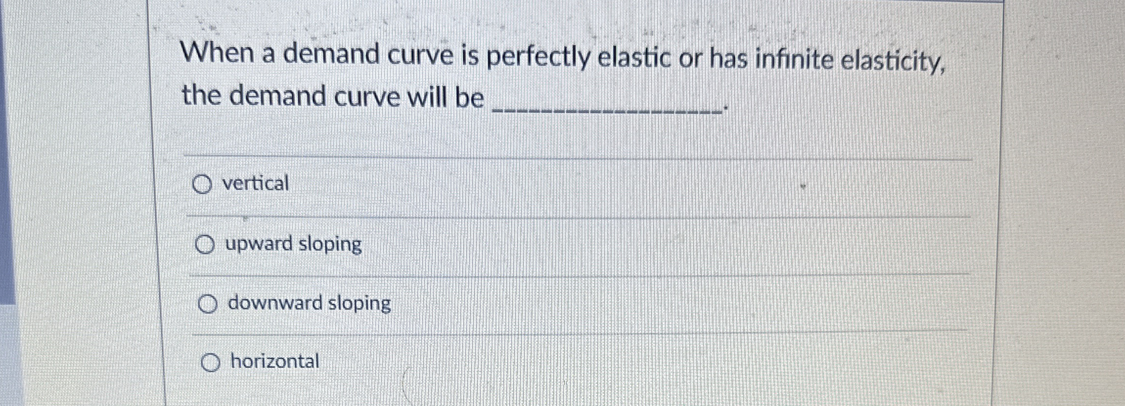 Solved When a demand curve is perfectly elastic or has | Chegg.com