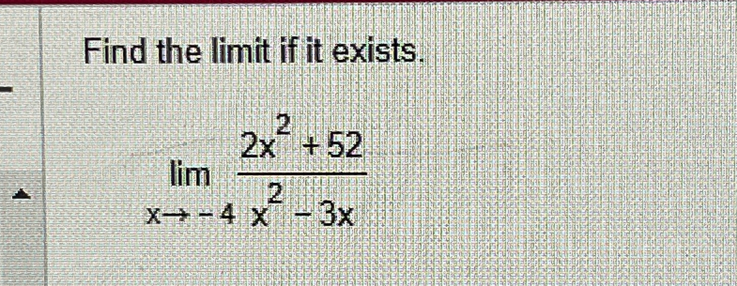 Solved Find the limit if it exists.limx→-42x2+52x2-3x | Chegg.com