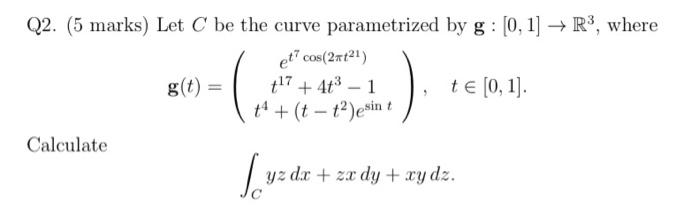 Solved Q2. (5 marks) Let C be the curve parametrized by | Chegg.com