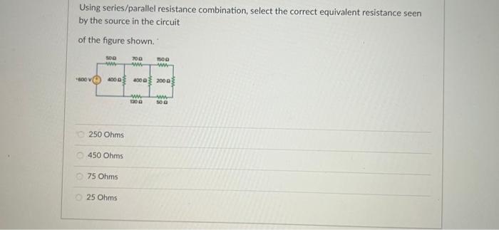 Solved Using Series Parallel Resistance Combination Select