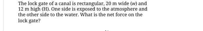 Solved The lock gate of a canal is rectangular, 20 m wide | Chegg.com