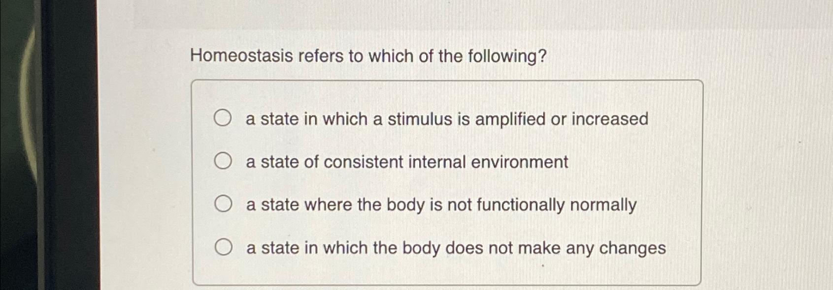 Solved Homeostasis refers to which of the following?a state | Chegg.com