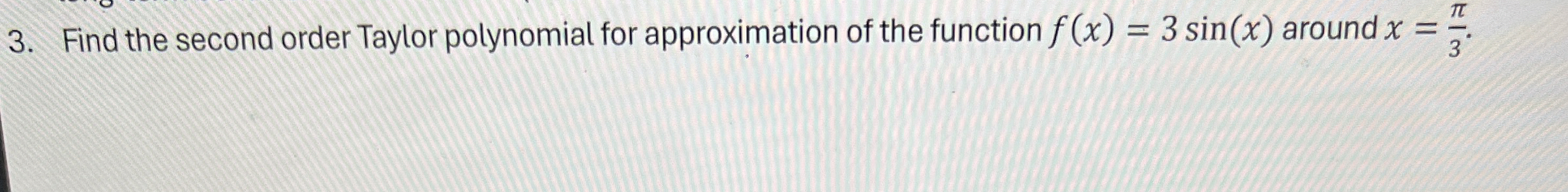 Solved Find the second order Taylor polynomial for | Chegg.com