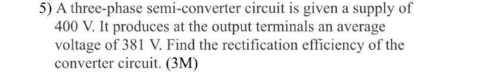 5) A three-phase semi-converter circuit is given a | Chegg.com