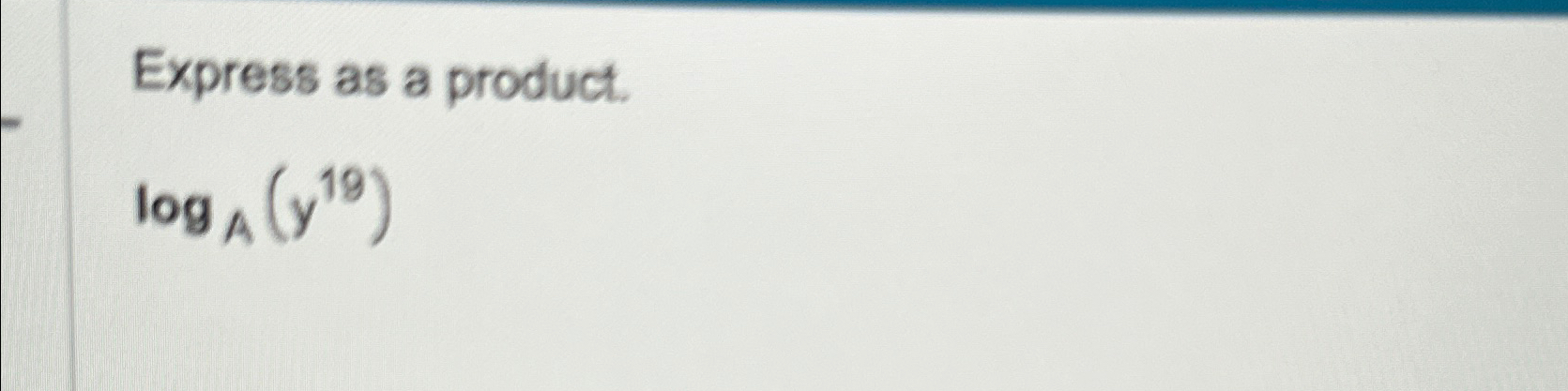 Solved Express as a product.logA(y19) | Chegg.com