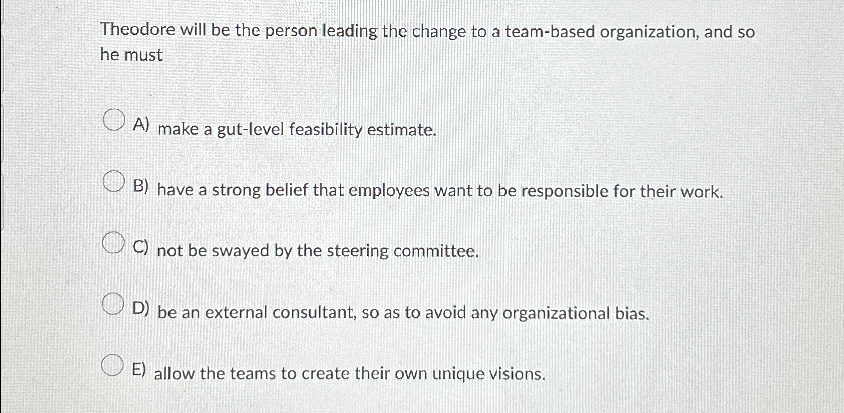 Solved Theodore will be the person leading the change to a | Chegg.com