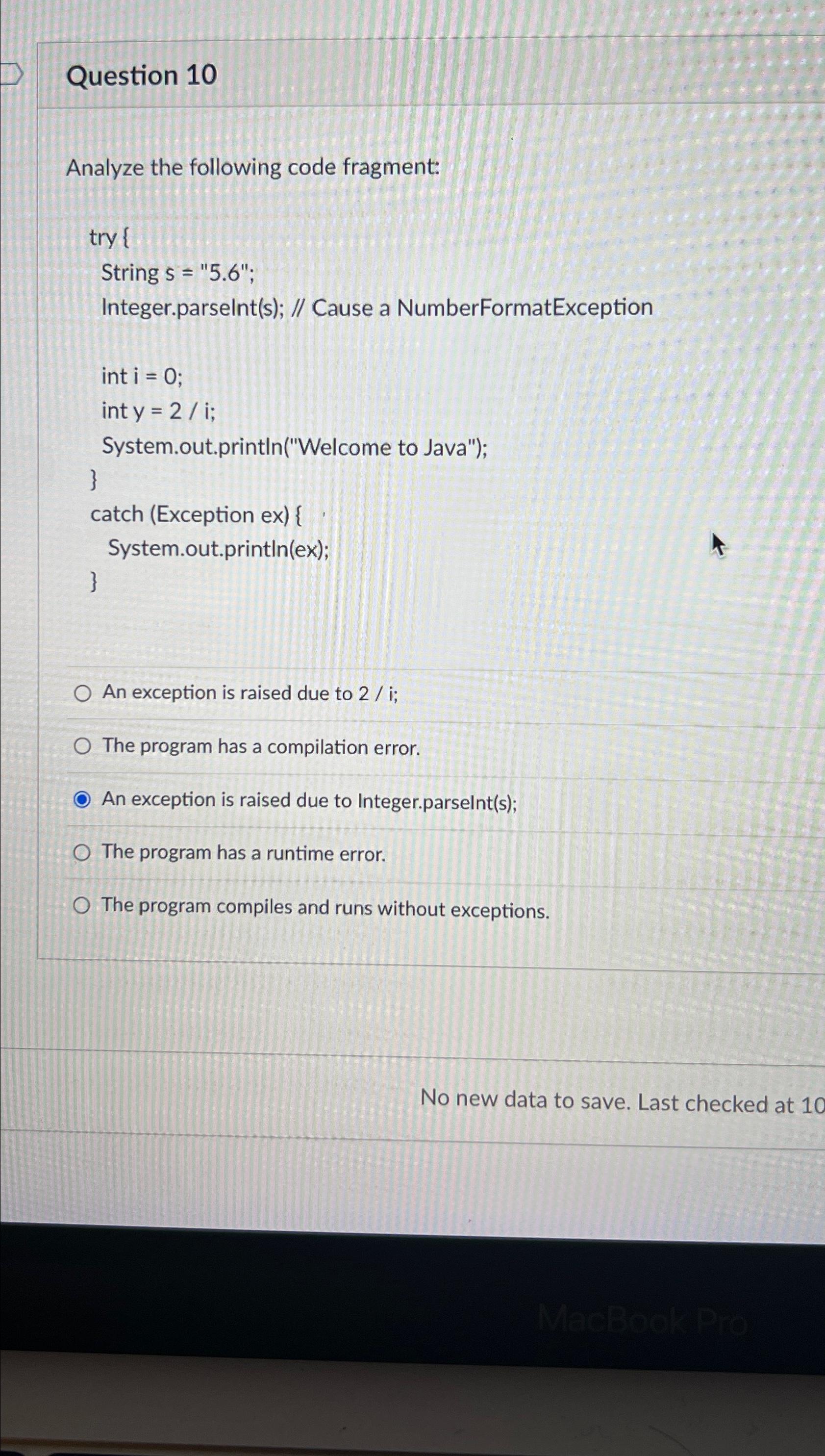 Question 10Analyze the following code fragment:try | Chegg.com