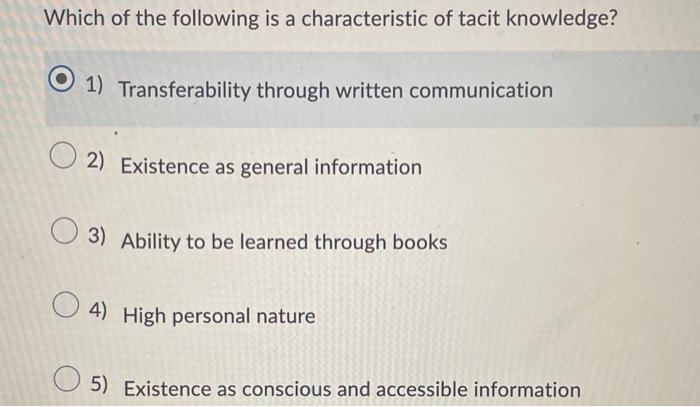 Solved Which of the following is a characteristic of tacit | Chegg.com