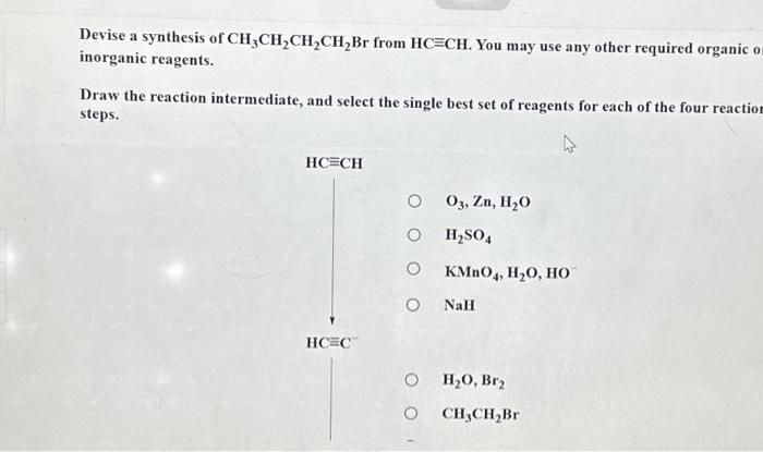 Solved Devise a synthesis of CH3CH2CH2CH2Br from HC≡CH. You | Chegg.com