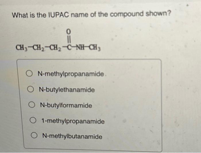 Solved What is the IUPAC name of the compound shown? | Chegg.com