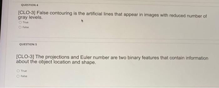 Solved QUESTION 4 [CLO-3] False contouring is the artificial | Chegg.com