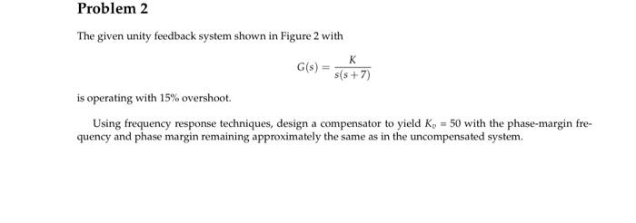 Solved The given unity feedback system shown in Figure 2 | Chegg.com