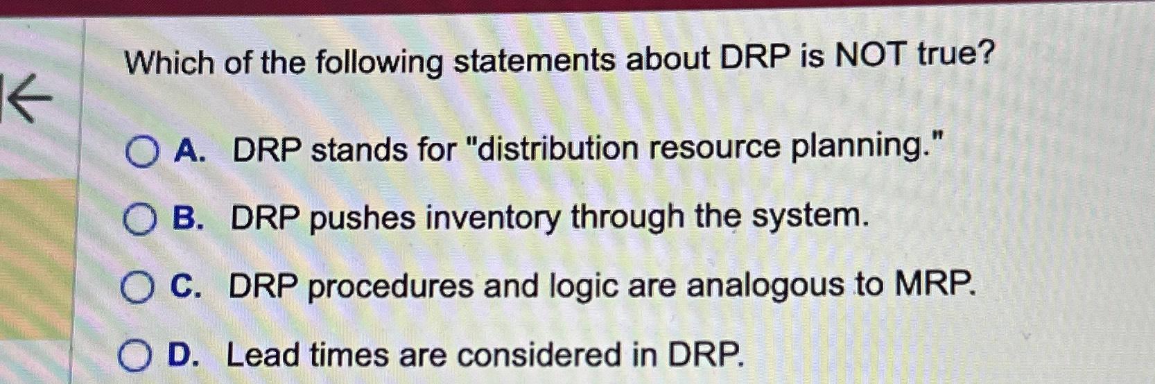 Solved Which of the following statements about DRP is NOT | Chegg.com
