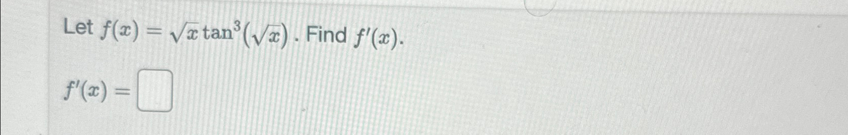 Solved Let f(x)=x2tan3(x2). ﻿Find f'(x).f'(x)= | Chegg.com
