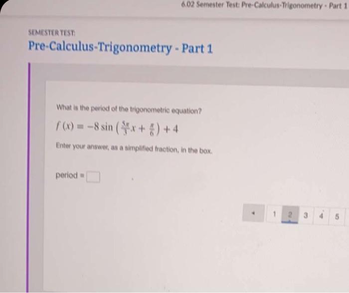 [Solved]: 6.02 Semester Test: Pre-Calculus-Trigonometry- Pa