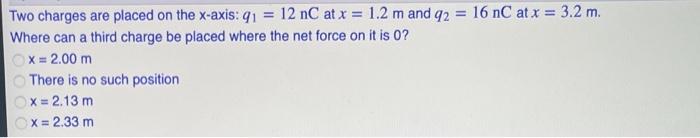 Solved Two charges are placed on the x-axis: q1=12nC at | Chegg.com