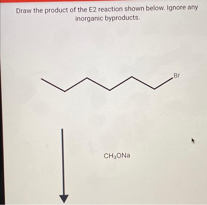 Solved Draw the product of the E2 reaction shown below. | Chegg.com