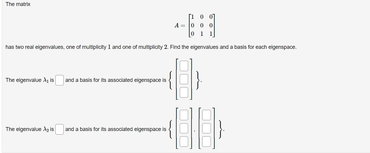 Solved The matrixA=[100000011]has two real eigenvalues, one | Chegg.com