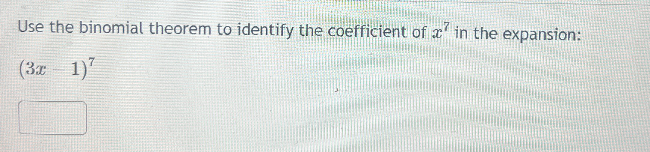 Solved Use the binomial theorem to identify the coefficient | Chegg.com