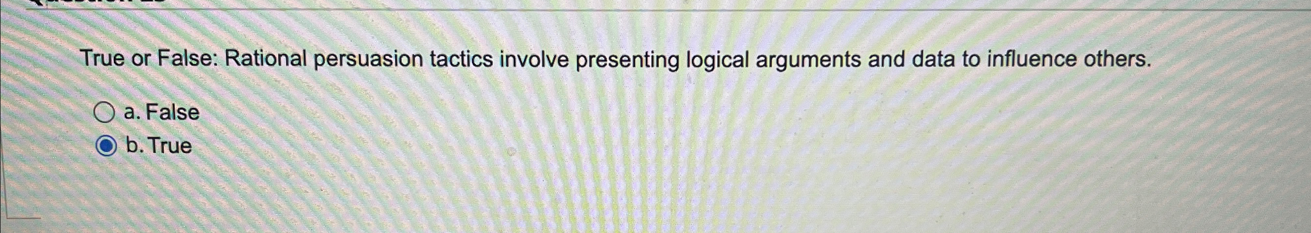 Solved True or False: Rational persuasion tactics involve | Chegg.com