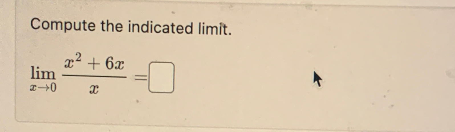 Solved Compute the indicated limit.limx→0x2+6xx= | Chegg.com