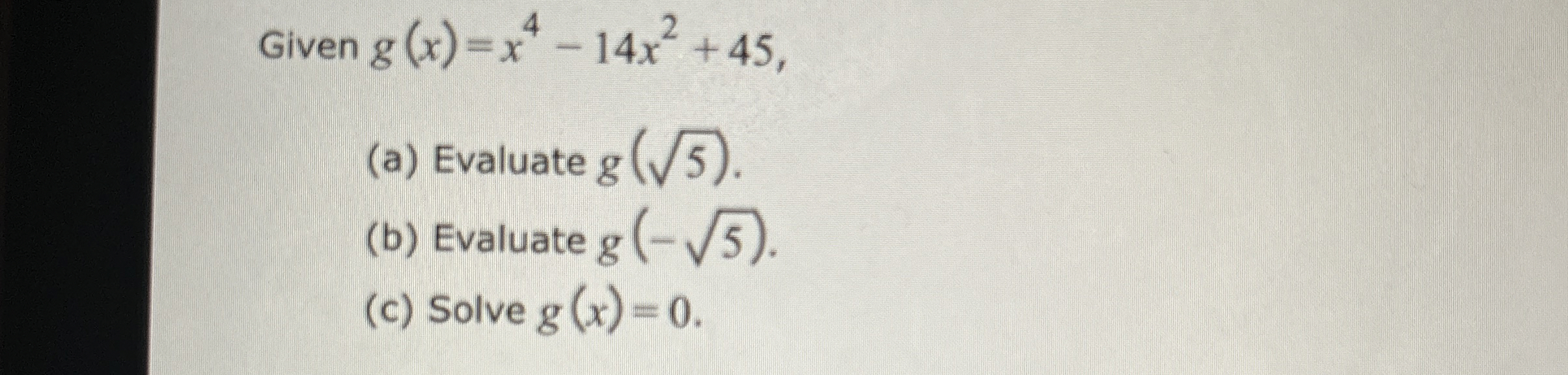 Solved Given g(x)=x4-14x2+45(a) ﻿Evaluate g(52).(b) | Chegg.com