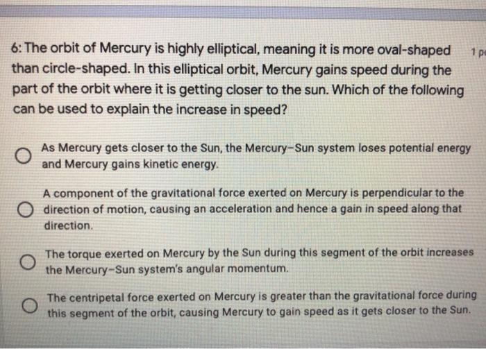 Solved 1 Po 6 The Orbit Of Mercury Is Highly Elliptical