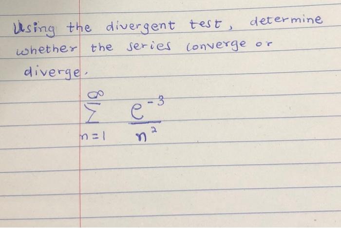 Solved Using the divergent test, determine whether the | Chegg.com