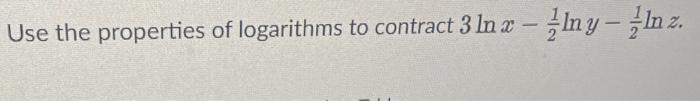 Solved Use the properties of logarithms to contract | Chegg.com