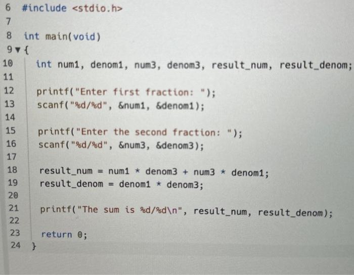 Solved int main(void) int num1, denom1, num3, denom3, | Chegg.com