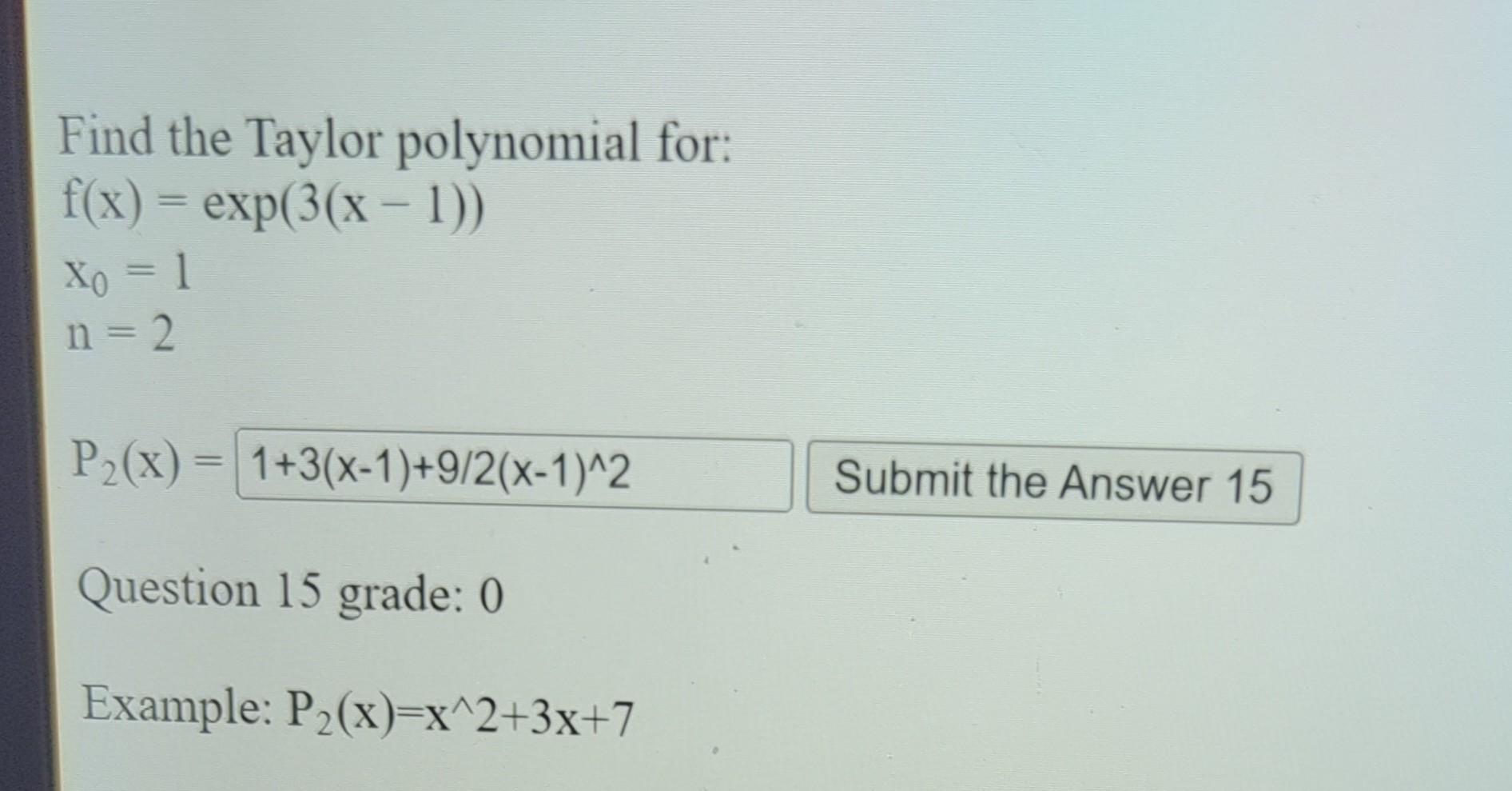 Solved Find the Taylor polynomial for: f(x)=exp(3(x−1)) x0=1 | Chegg.com