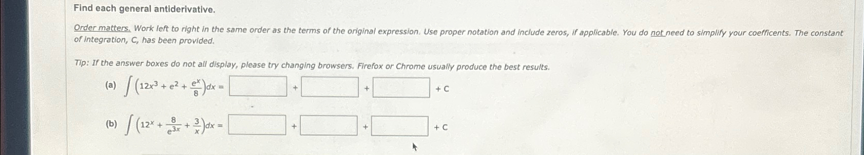 Solved Find each general antiderivative. of integration, C, | Chegg.com