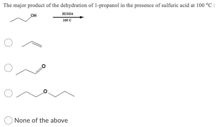 Solved The major product of the dehydration of 1-propanol in | Chegg.com
