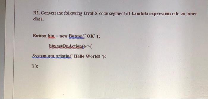 Solved B2. Convert the following JavaFX code segment of | Chegg.com