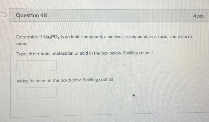 Solved D Question 48 4 pts Determine if Na3PO4 is an ionic | Chegg.com