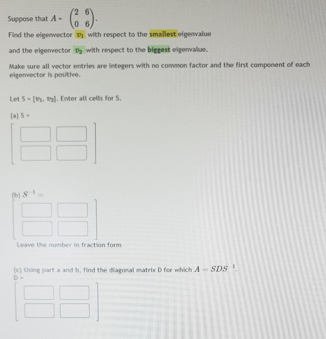 Solved Suppose that A=(2066) Find the eigenvector with | Chegg.com