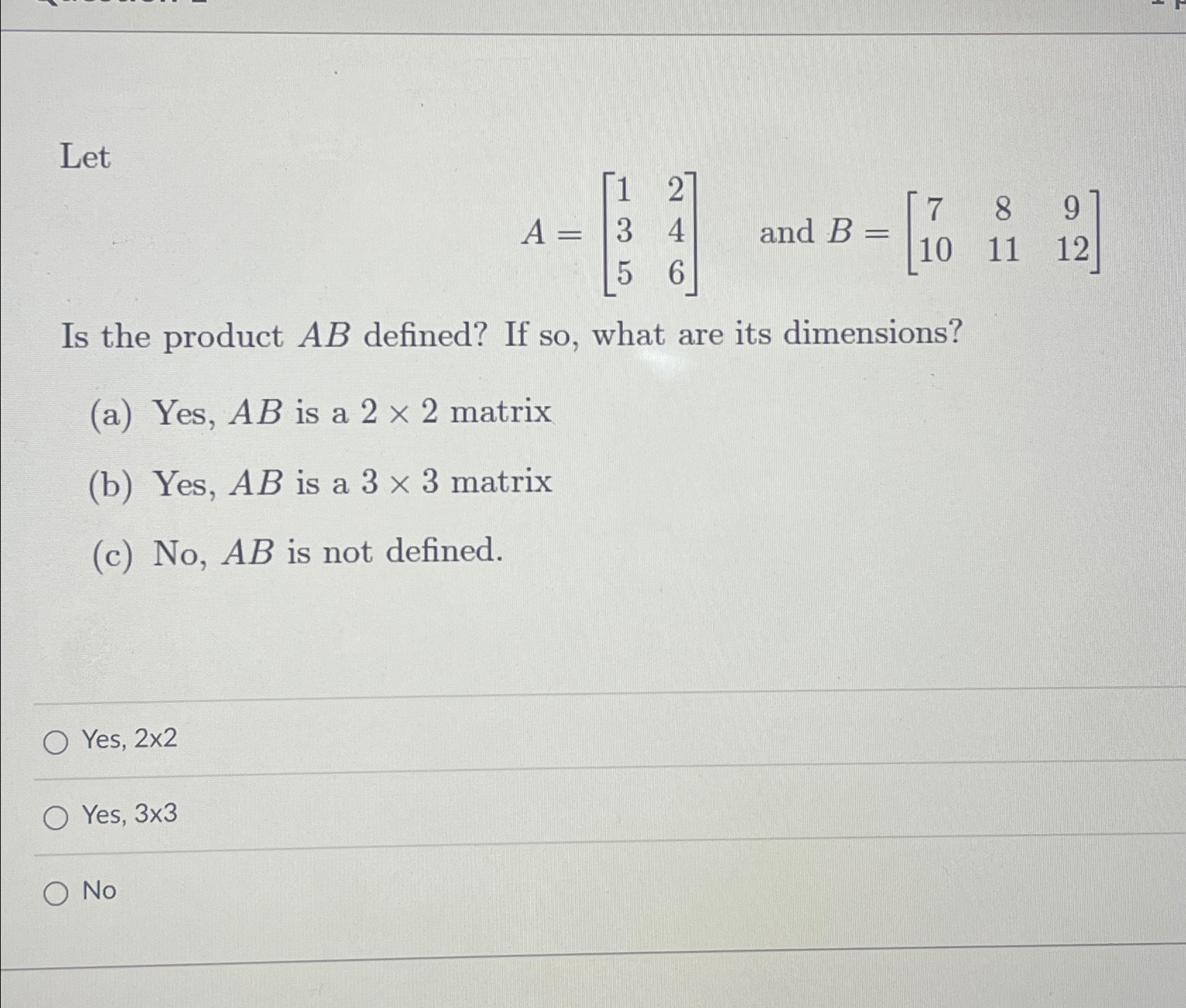 Solved LetA=[123456], ﻿and B=[789101112]Is the product AB | Chegg.com