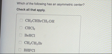 Solved Which of the following has an asymmetric center?Check | Chegg.com
