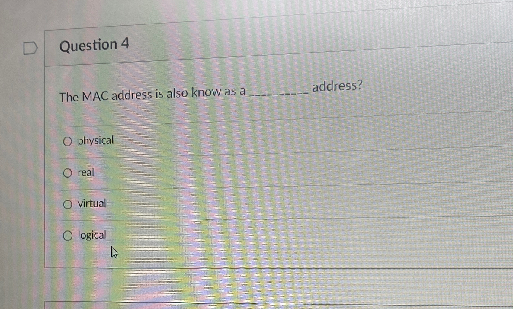 Solved Question 4The MAC address is also know as a | Chegg.com