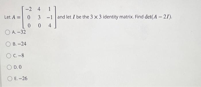 Solved Let A=⎣⎡−2004301−14⎦⎤ and let I be the 3×3 identity | Chegg.com