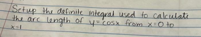 Solved Setup the definite integral used to calculate the arc | Chegg.com