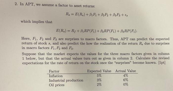 Solved 2. In APT, we assume a factor to asset returns: | Chegg.com