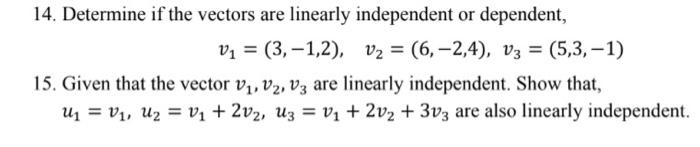 Solved 14. Determine if the vectors are linearly independent | Chegg.com