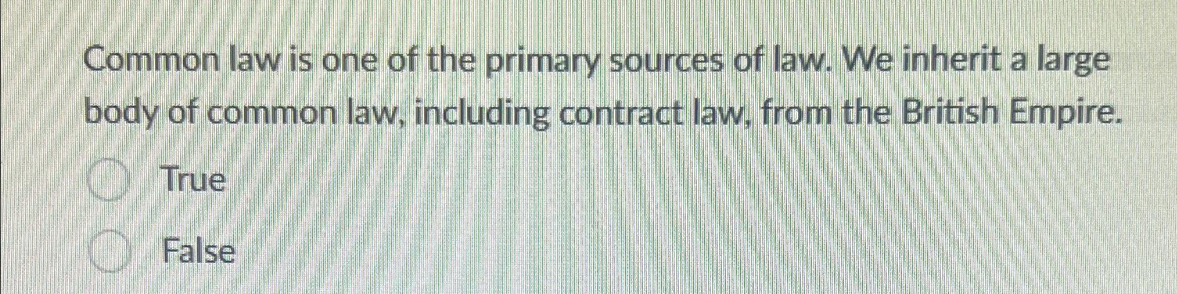 Solved Common law is one of the primary sources of law. We | Chegg.com