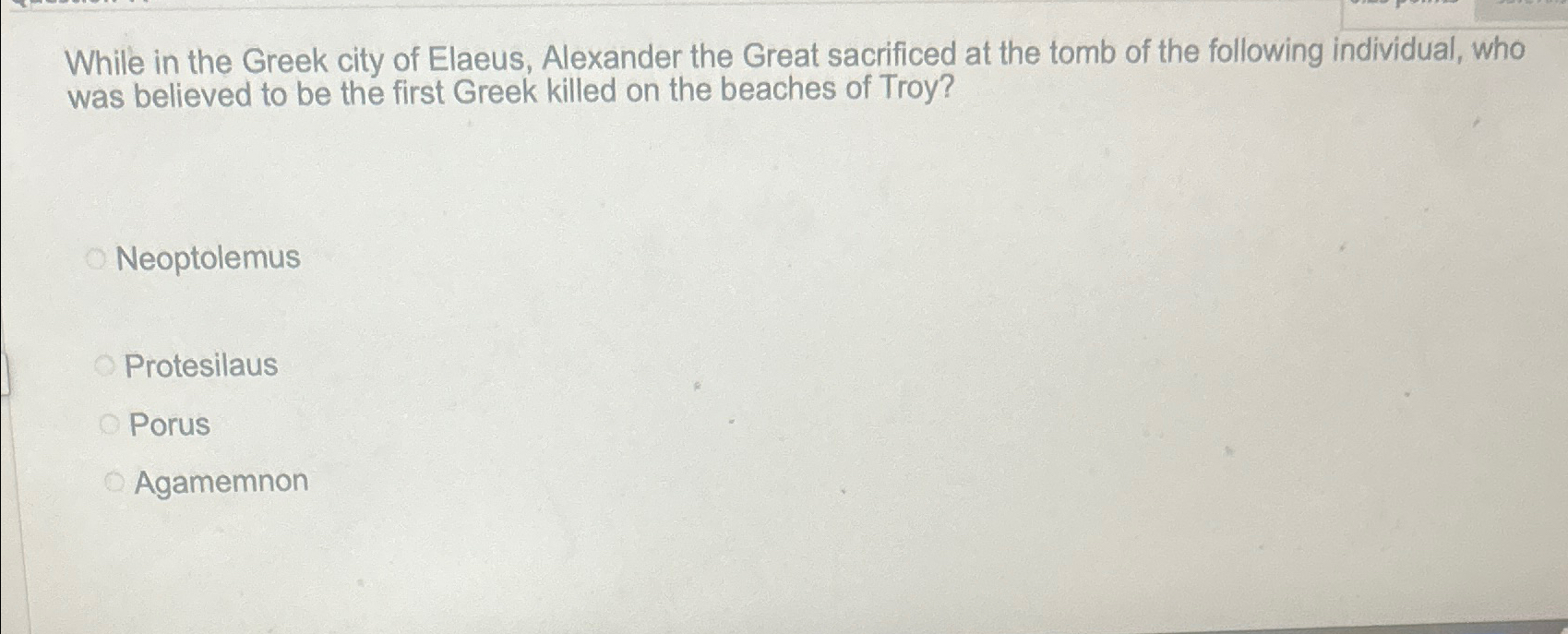 Solved While in the Greek city of Elaeus, Alexander the | Chegg.com