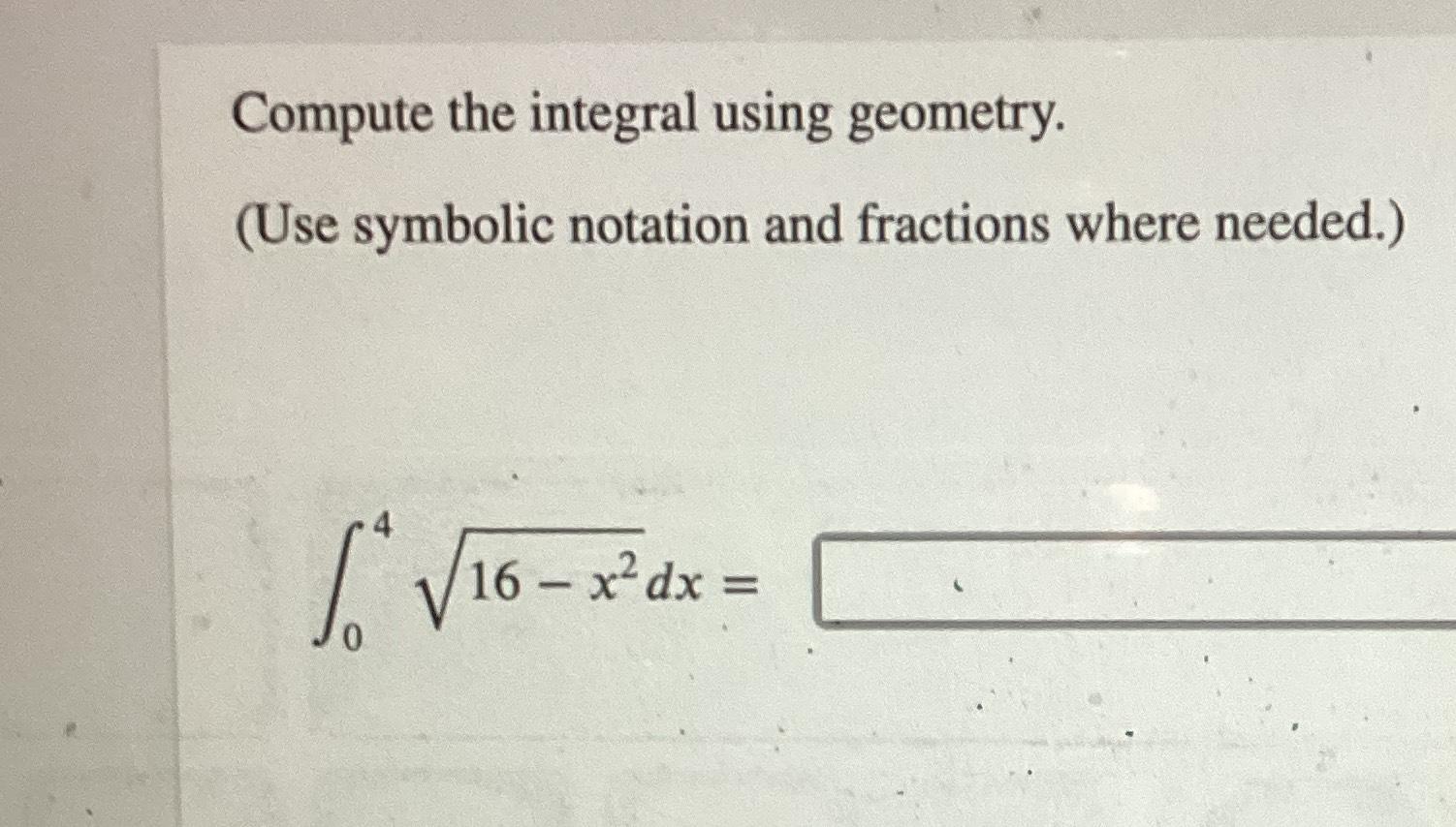 Solved Compute the integral using geometry.(Use symbolic | Chegg.com