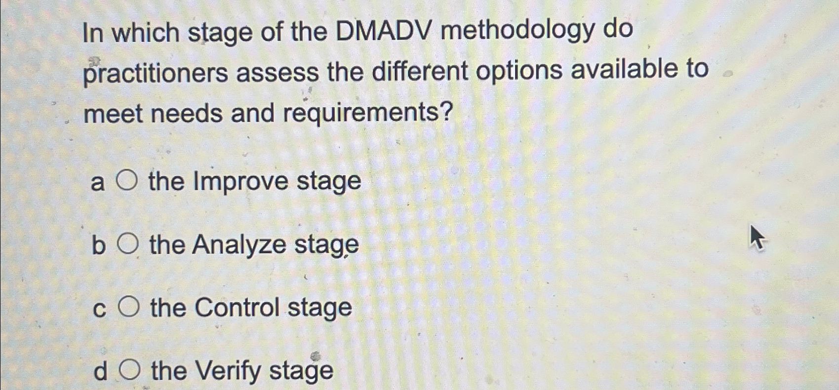 Solved In which stage of the DMADV methodology do | Chegg.com