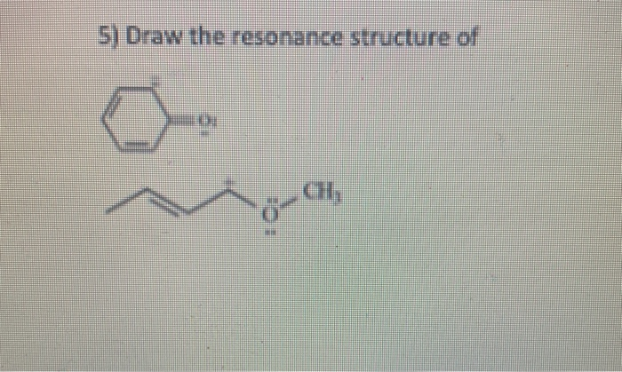 Solved S) Draw the resonance structure of O. CH, | Chegg.com